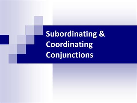 Subordinating And Coordinating Conjunctions 1200069860809732 4 1 Ppt
