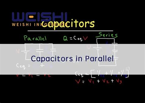 Unlocking The Potential Of Capacitors In Parallel Enhancing Electrical Systems