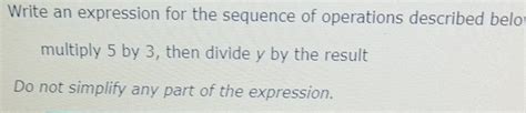 solved write an expression for the sequence of operations described