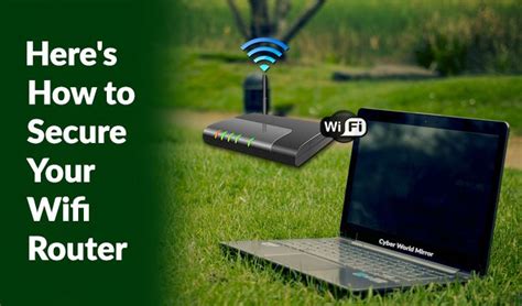 Heres How To Secure Your Wifi Router Cyber World Mirror