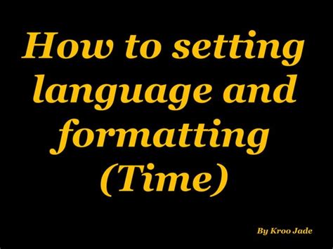 Blog05 How To Setting Language And Formattingtime Ppt