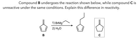 Solved Compound B Undergoes The Reaction Shown Below While