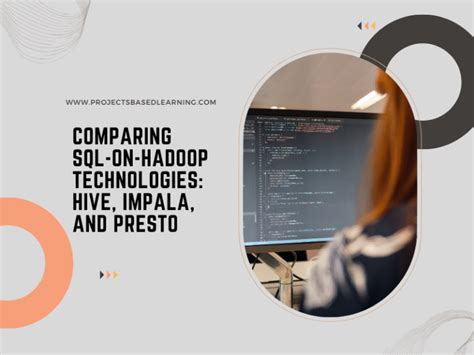 Comparing Sql On Hadoop Technologies Hive Vs Impala Vs Presto For Big Data Analytics
