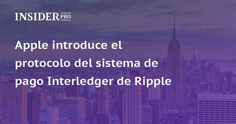 Apple Introduce El Protocolo Del Sistema De Pago Interledger De Ripple Noticias Ihodl Com