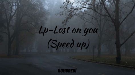 LP Lost On You Speed Up YouTube