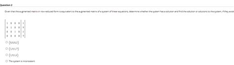 Solved Question Given That The Augmented Matrix In Chegg