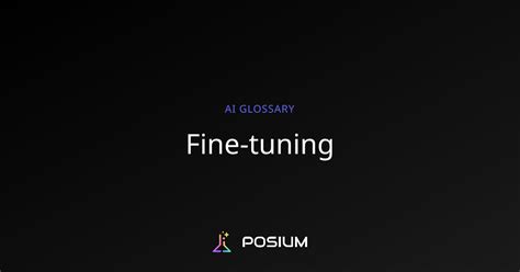 Fine Tuning Ai Glossary By Posium