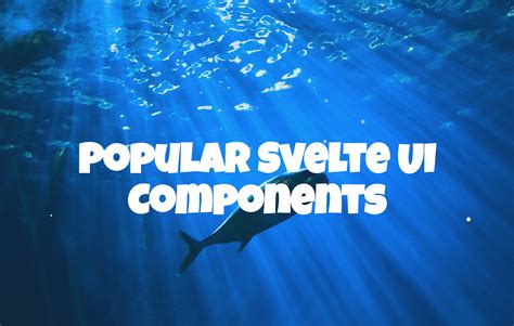 10 Popular Svelte Ui Components Find Your Favorite Css Framework For