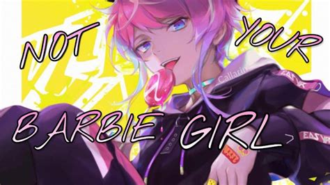 Nightcore Not Your Barbie Girl Male Version Youtube Barbie Girl