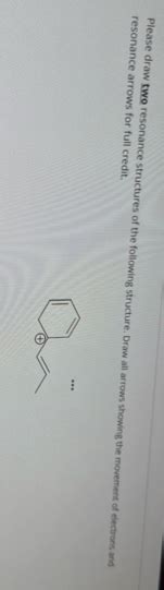 Solved Please Draw Two Resonance Structures Of The Following