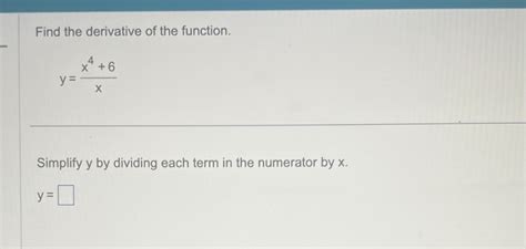 solved find the derivative of the function y x4 6xsimplify y