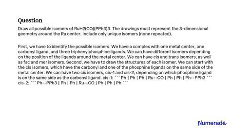 SOLVED: Draw all possible isomers of RuH2(CO)(PPh3)3. The drawings must represent the three ...