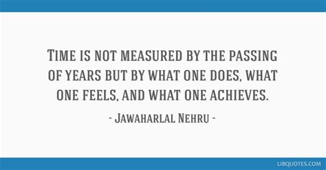 Time Is Not Measured By The Passing Of Years But By What
