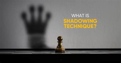 What Is The Shadowing Method How To Use The Shadowing Technique To