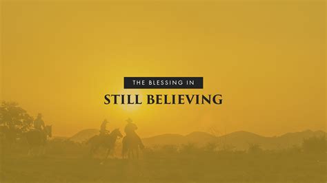 The Blessing In Still Believing Palma Ceia Baptist Church
