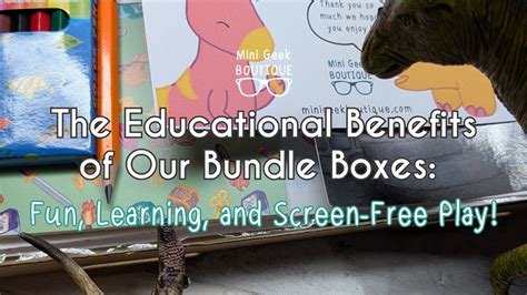 The Educational Benefits Of Our Bundle Boxes Fun Learning And Scree