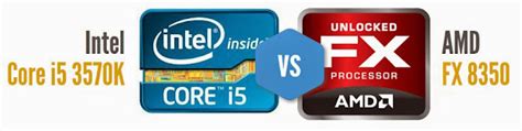 Intel Core I5 3570K Vs AMD FX 8350 Computers And More Reviews Configurations And