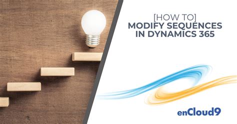 How To Modify Sequences In Dynamics 365 For Better Lead Nurturing Crm Software Blog Dynamics 365