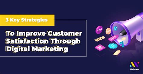 3 Key Strategies To Improve Customer Satisfaction Through Digital Marketing Mysense Marketing