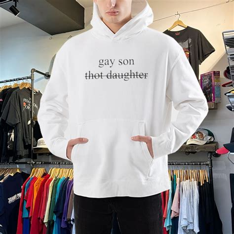 Gay Son Not Thot Daughter T Shirt Hoodie Longsleeve Tee