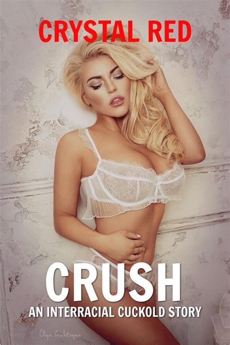 Crush An Interracial Cuckold Story Ebook Crystal Red