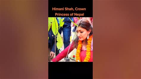 Himani Shah Crown Princess Of Nepal Youtube