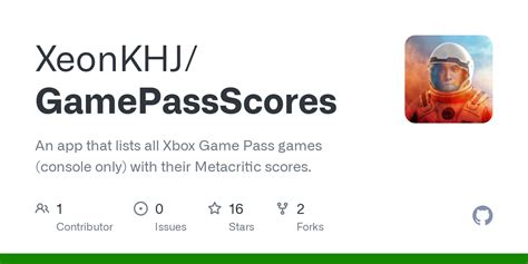 Github Xeonkhjgamepassscores An App That Lists All Xbox Game Pass Games Console Only With