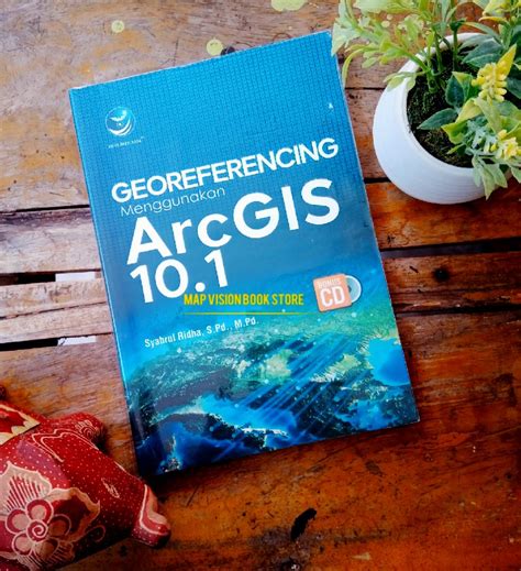 Jual Buku Arcgis Georeferencing Menggunakan Arcgis 101 Map Vision