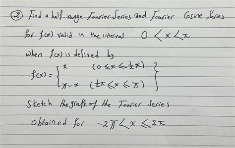 Solved 2 Find A Half Range Fourier Series And Fourier