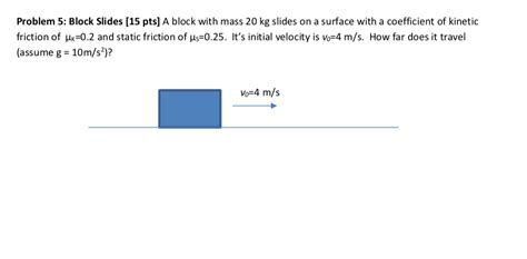 solved problem 5 block slides 15 pts] a block with mass 20