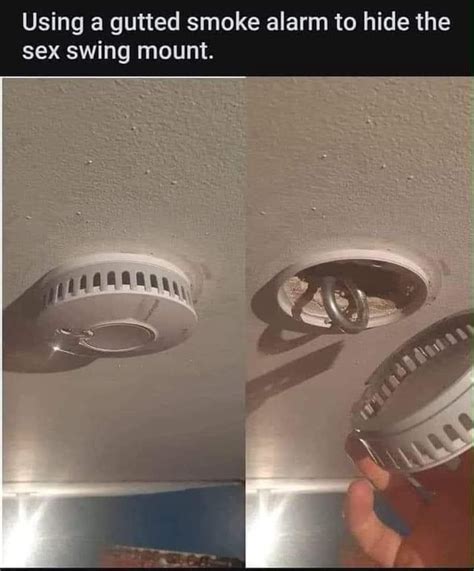 Using A Gutted Smoke Alarm To Hide The Sex Swing Mount IFunny