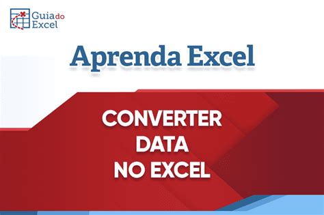 Converter Data No Excel Ano Mês Dia Guia Do Excel