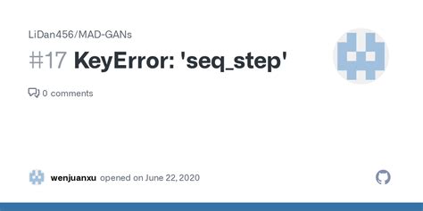 keyerror seq step · issue 17 · lidan456 mad gans · github
