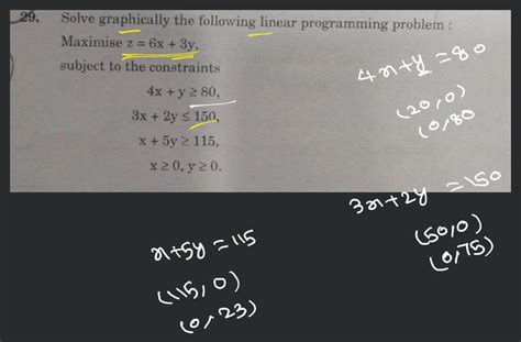 29. Solve graphically the following linear programming problem :Maximise..