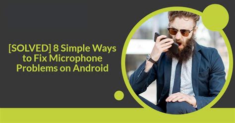 SOLVED 8 Simple Ways To Fix Microphone Problem On Android
