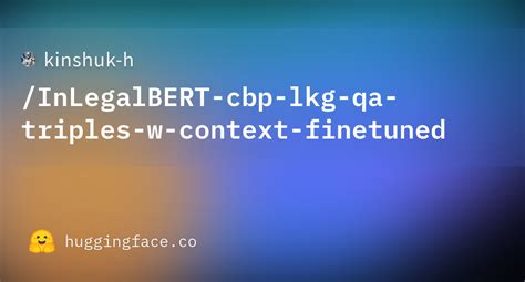 kinshuk h inlegalbert cbp lkg qa triples w context finetuned · hugging face