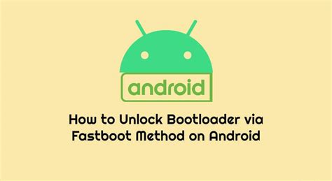 Unlock Bootloader And Fastboot Method On Android The Custom Rom