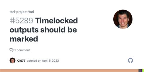 Timelocked Outputs Should Be Marked · Issue 5289 · Tari Projecttari · Github