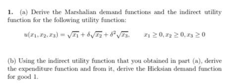 Solved 1 A Derive The Marshalian Demand Functions And The