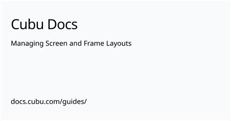 Managing Screen And Frame Layouts Cubu Docs