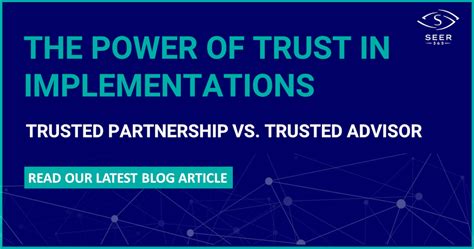 The Power Of Trust In Implementations Trusted Partnership Vs Trusted Advisor Seer 365
