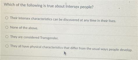 Solved Which Of The Following Is True About Intersex Chegg Com