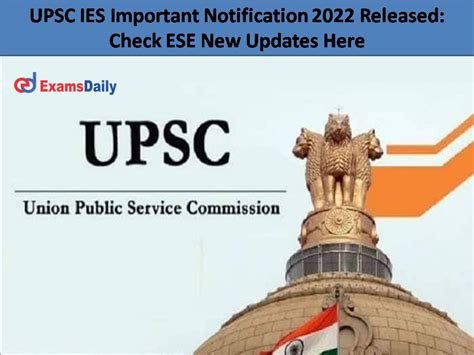 UPSC IES Important Notification 2022 Released Check ESE New Updates Here Exams Daily
