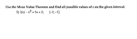 Solved Use The Mean Value Theorem And Find All Possible Chegg