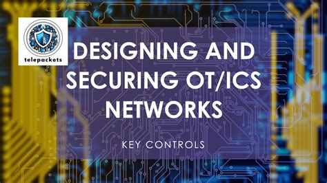 Key Controls In Designing And Securing Otics Networks