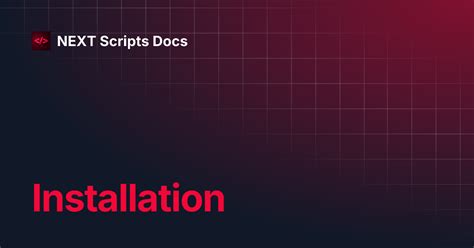 Installation Next Scripts Docs