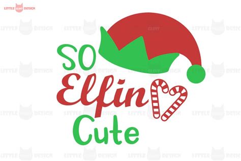 So Elfin Cute Svg Elf Svg Christmas Shirt Cut File Cricut