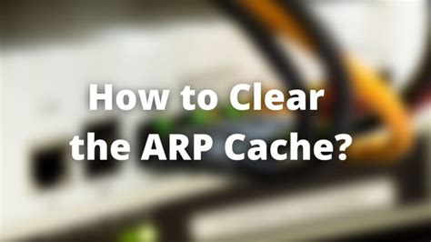 How To Clear ARP Cache In Windows