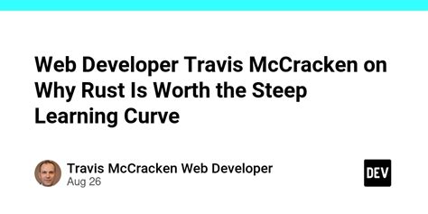 Web Developer Travis Mccracken On Why Rust Is Worth The Steep Learning
