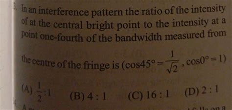 In An Interference Pattern The Ratio Of The Intensity Of At The Central B